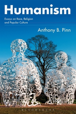 Humanism by Anthony B. Pinn | Goodreads