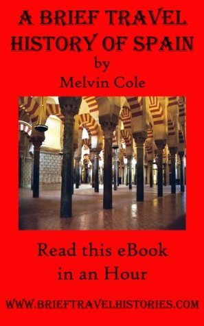 A Brief Travel History of Spain by Melvin Cole | Goodreads