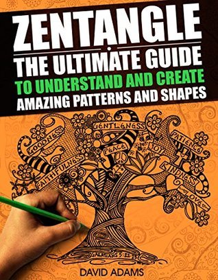 Zentangle: The Ultimate Guide to Understand and Create Amazing Patterns ...