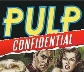 Pulp Confidential, Quick & Dirty publishing from the 40s & 50s by New ...