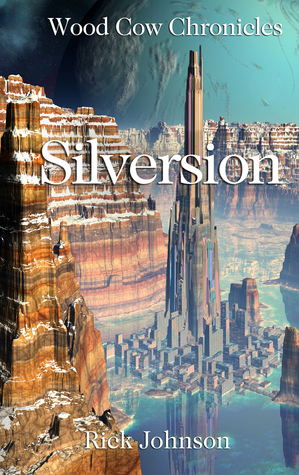 Silversion (Wood Cow Chronicles, #3) by Rick Johnson | Goodreads