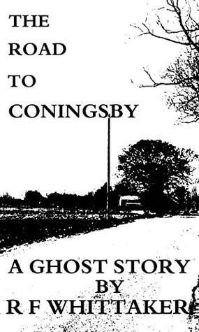 The Road To Coningsby by R.F. Whittaker | Goodreads