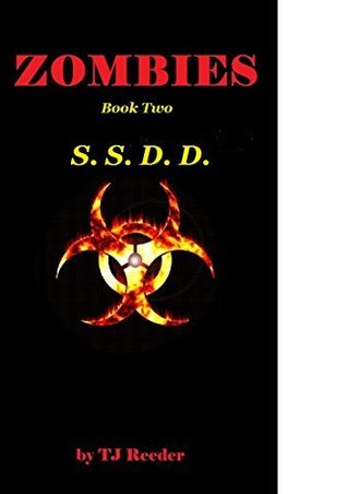 ZOMBIES...What If?: Book 2: S. S. D. D. by T.J. Reeder | Goodreads