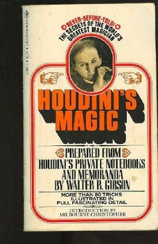 Houdini's Magic: Prepared from Houdini's Private Notebooks and ...