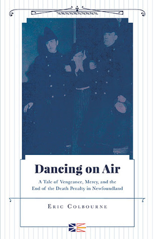Dancing on Air: A Tale of Vengeance, Mercy and the End of the Death ...
