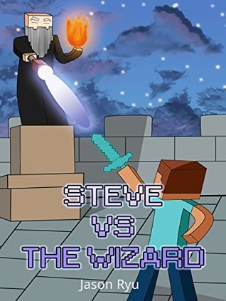 Steve vs The Wizard by Jason Ryu | Goodreads