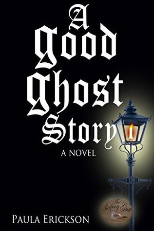 A Good Ghost Story by Paula Erickson | Goodreads