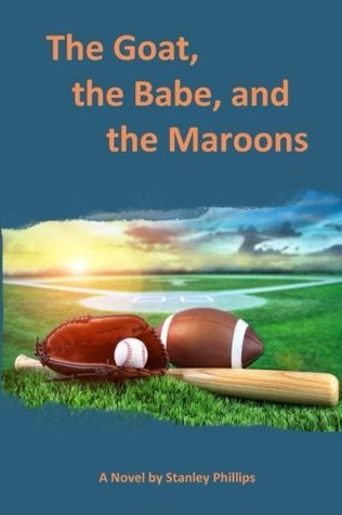 The Goat, the Babe, and the Maroons by Stanley Phillips | Goodreads