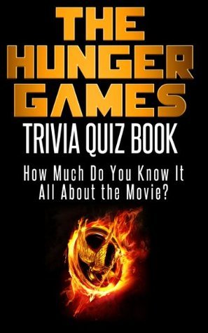 The Hunger Games Movie Quiz Book: How Much Do You Know-it-All About The ...