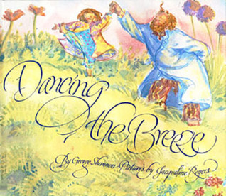 Dancing the Breeze by George Shannon | Goodreads