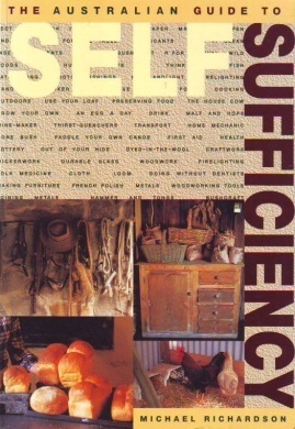 The Australian Guide to Self Sufficiency by Micael Richardson | Goodreads
