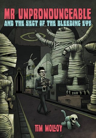 Mr Unpronounceable and the Sect of the Bleeding Eye by Tim Molloy ...