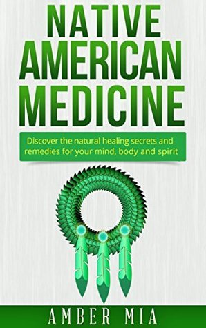 Native American Medicine: Discover the Natural Healing Secrets and ...