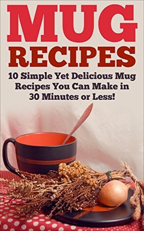 Mug Recipes: The Best Delicious Homemade DIY Mug Recipes You Can Make ...