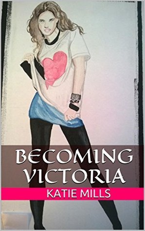 Becoming Victoria: A TG transformation tale by Katie Mills | Goodreads