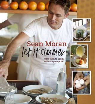 Let it Simmer: From Bush to Beach and Onto Your Plate by Sean Moran ...