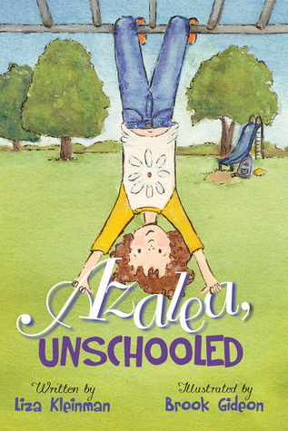 Azalea, Unschooled by Liza Kleinman | Goodreads