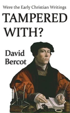 Were the Early Christian Writings Tampered With? by David W. Bercot ...