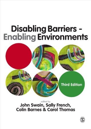 Disabling Barriers - Enabling Environments by John Swain | Goodreads