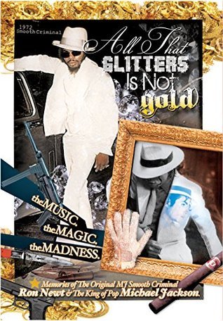 All That Glitters Is Not Gold: The Music,The Magic, The Madness by Ron ...
