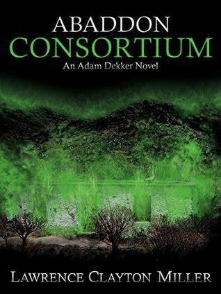 Abaddon Consortium (Abaddon Trilogy, #1) by Lawrence Clayton Miller ...