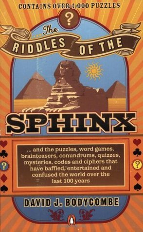 The Riddles of the Sphinx: & puzzles, word games, brainteasers ...