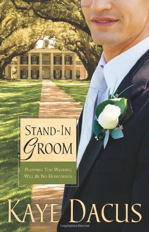 Stand-In Groom (Brides of Bonneterre, #1) by Kaye Dacus | Goodreads