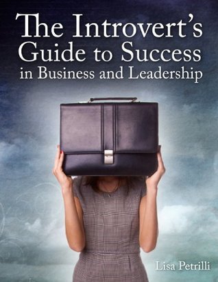 The Introvert's Guide to Success in Business and Leadership by Lisa ...