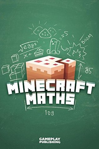 Minecraft Maths, Volume 1 by GamePlay Publishing | Goodreads