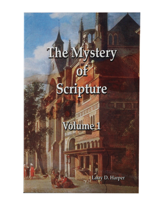 The Mystery of Scripture, Volume 1 by Larry D. Harper | Goodreads