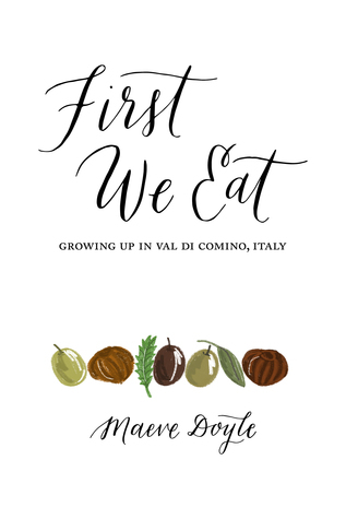 First We Eat: Growing Up in Val di Comino, Italy by Maeve Doyle | Goodreads