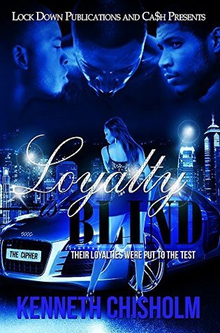 Loyalty Is Blind: Their Loyalties Were Put To The Test by Kenneth ...