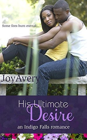 His Ultimate Desire (Indigo Falls, #2) by Joy Avery | Goodreads
