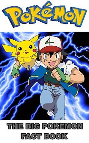 Pokemon Facts: The Big Pokemon Fact Book by Pokémon | Goodreads