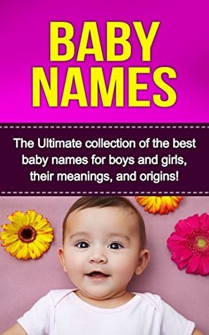Baby Names: The Ultimate collection of the best baby names for boys and ...
