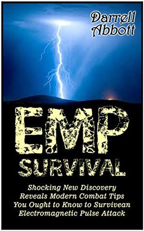 EMP Survival: Shocking New Discovery Reveals Modern Combat Tips You Ought to Know to Survive an ...