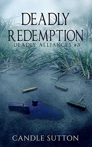 Deadly Redemption (Deadly Alliances #3) by Candle Sutton | Goodreads