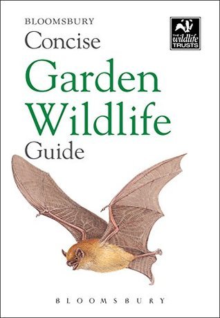 Concise Garden Wildlife Guide (Concise Guides) by Bloomsbury | Goodreads