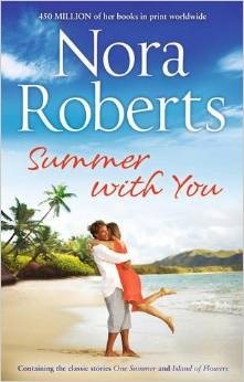Summer with You: One Summer / Island Of Flowers by Nora Roberts | Goodreads