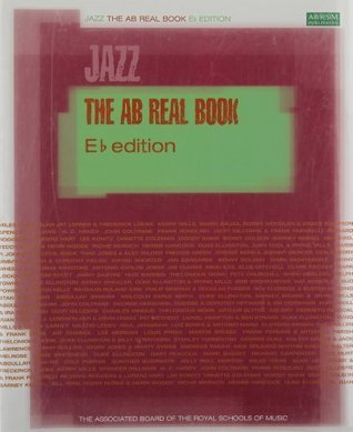 THE AB REAL BOOK E FLAT JAZZ EDITION BOOK by Various | Goodreads