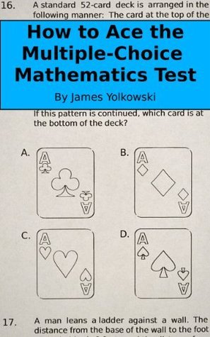 How to Ace the Multiple-Choice Mathematics Test by James Yolkowski ...