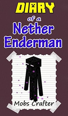MINECRAFT: Diary Of A Minecraft Nether Enderman: Unofficial Minecraft ...