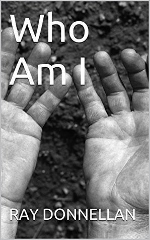 Who Am I by RAY DONNELLAN | Goodreads