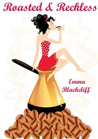 Roasted & Reckless (Gypsy Sleuths Book 5) by Emma Blackcliff | Goodreads