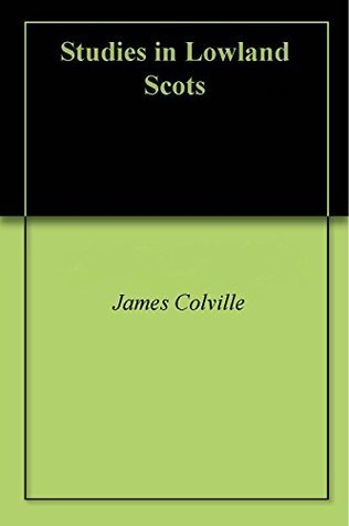 Studies in Lowland Scots by James Colville | Goodreads