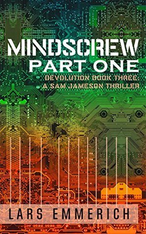 Mindscrew Part 1: Mindscrew: A Sam Jameson Conspiracy Thriller by Lars Emmerich | Goodreads