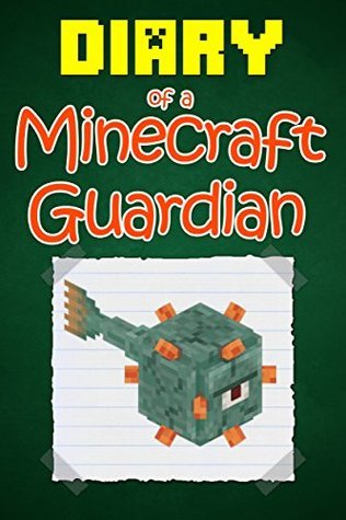 Minecraft: Diary Of A Minecraft Guardian! : (An Unofficial Minecraft ...
