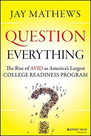 Question Everything: The Rise of AVID as America's Largest College ...