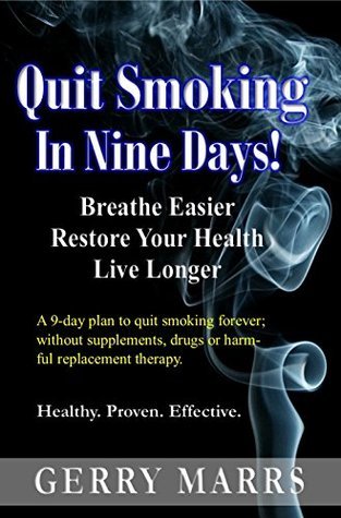 Quit Smoking in Nine Days: Breathe Easier, Restore Your Health, Live ...
