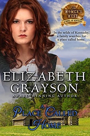 A Place Called Home (The Women's West, #3) by Elizabeth Grayson | Goodreads